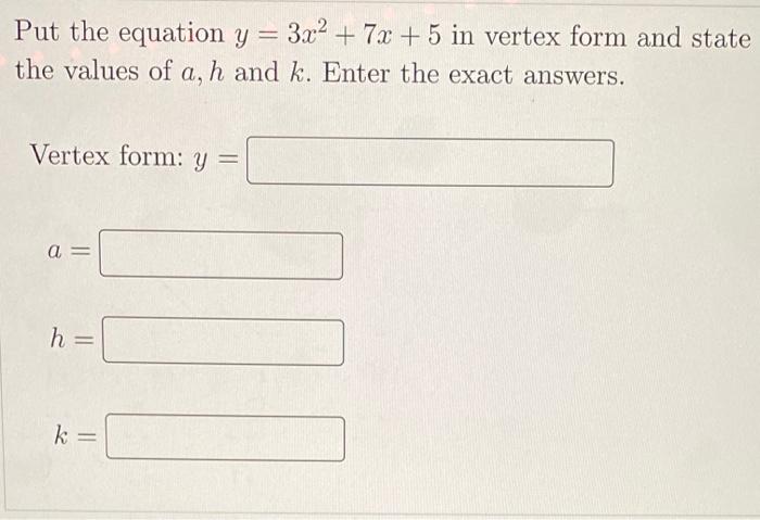 Solved Put the equation y=3x2+7x+5 in vertex form and state | Chegg.com