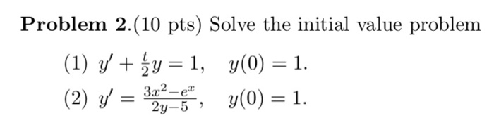 Solved Problem 2.(10 pts) Solve the initial value problem | Chegg.com