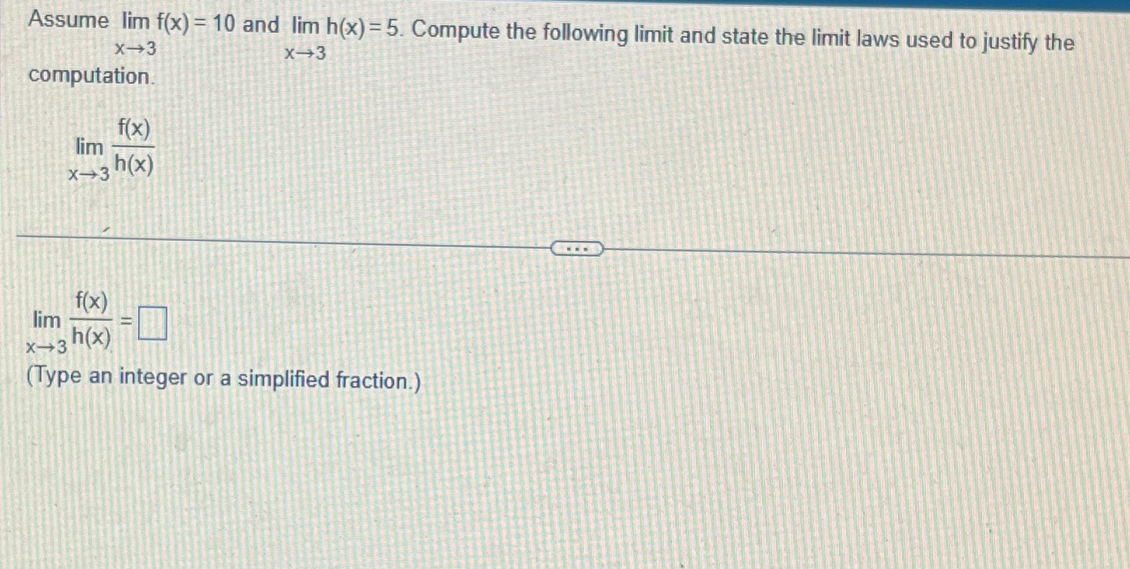 Solved Assume limx→3f(x)=10 ﻿and limx→3h(x)=5. ﻿Compute the | Chegg.com