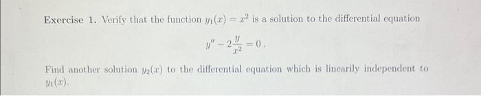 Solved Exercise 1. Verify that the function y1(x)=x2 is a | Chegg.com