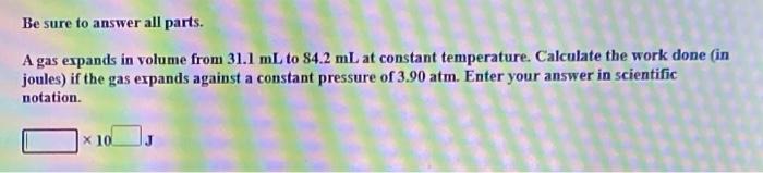 Solved Be sure to answer all parts. A gas expands in volume | Chegg.com