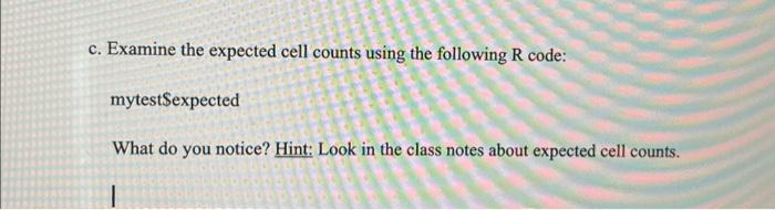 Solved c. Examine the expected cell counts using the | Chegg.com