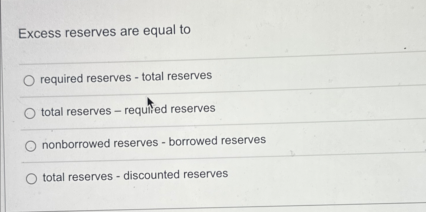 Solved Excess reserves are equal torequired reserves - | Chegg.com