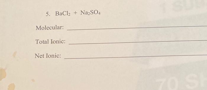 Solved 5 Bacl2 Na2so4 Molecular Total Ionic Net Ionic