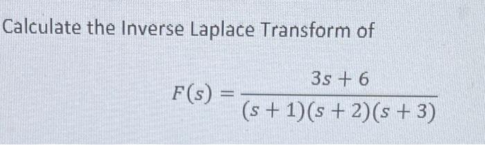 Solved Calculate the Inverse Laplace Transform of | Chegg.com