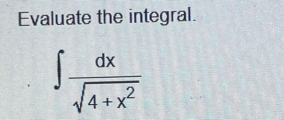 Solved Evaluate the integral.∫﻿﻿dx4+x22 | Chegg.com