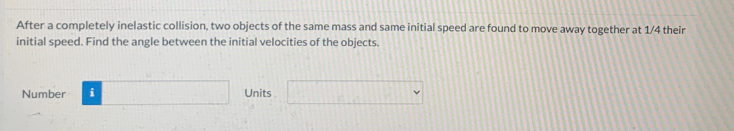 Solved After a completely inelastic collision, two objects | Chegg.com