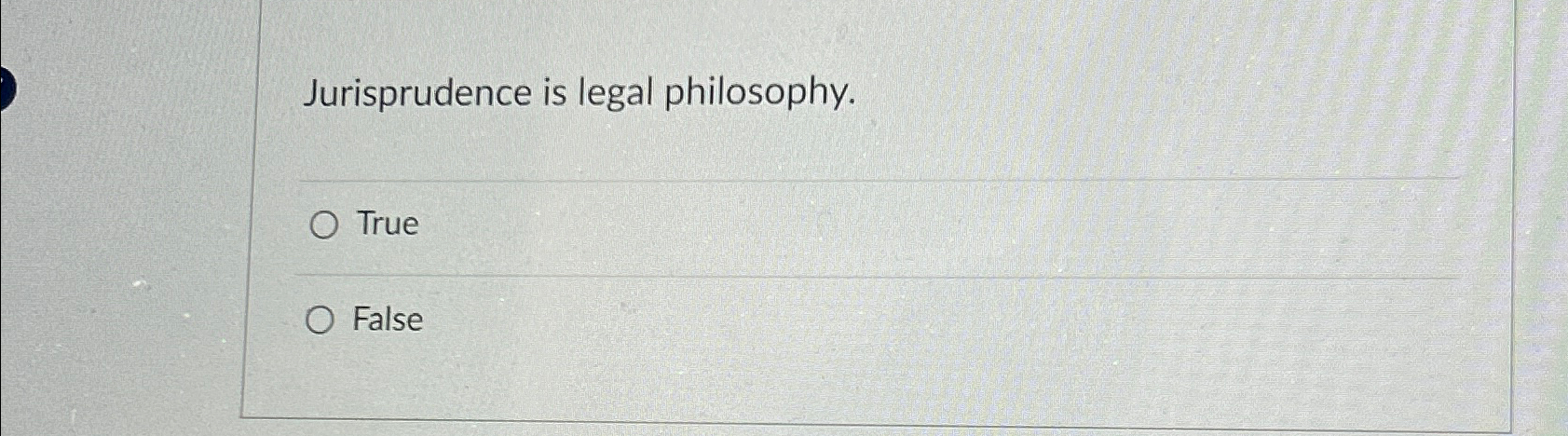 Solved Jurisprudence is legal philosophy.TrueFalse | Chegg.com