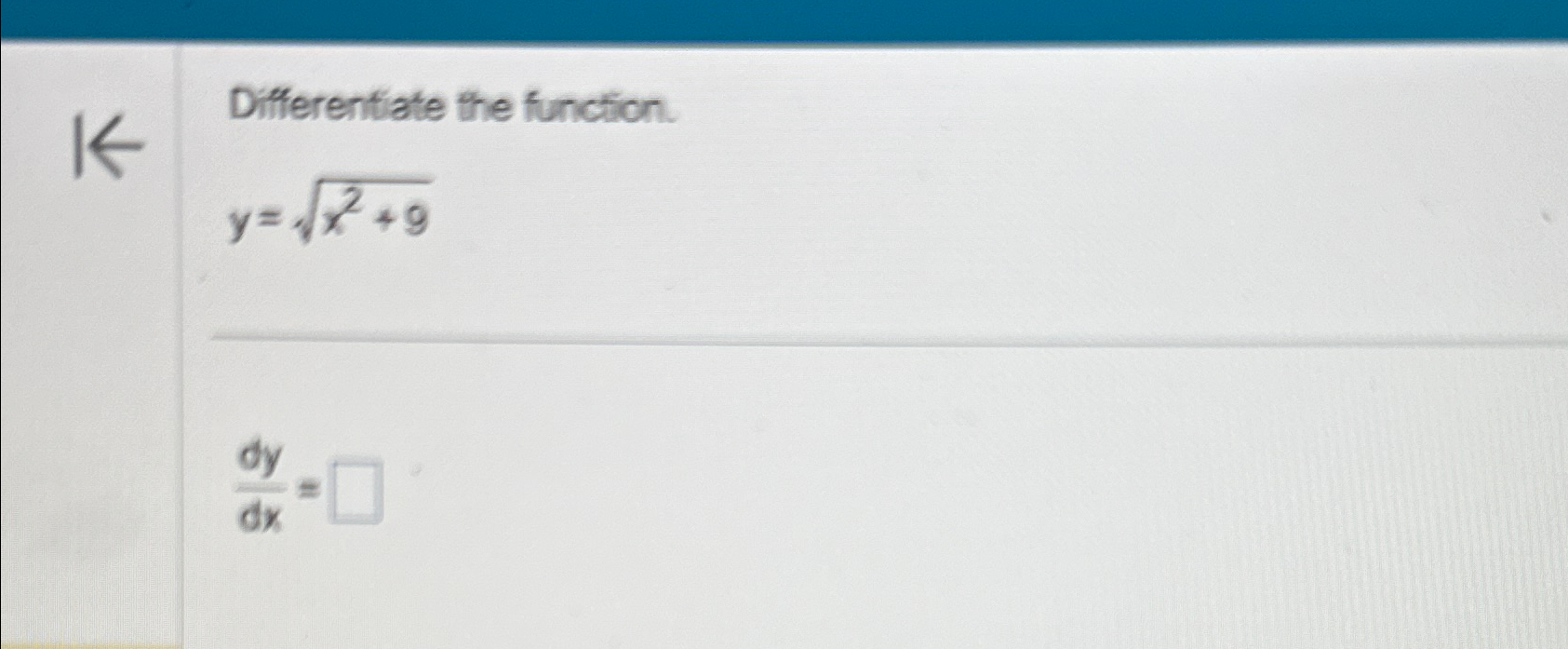 Solved Differentiate the function.y=x2+92dydx= | Chegg.com