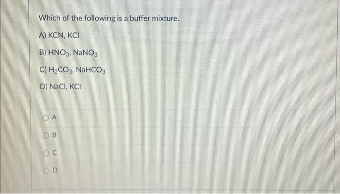 Solved Which of the following is a buffer mixture. A) | Chegg.com