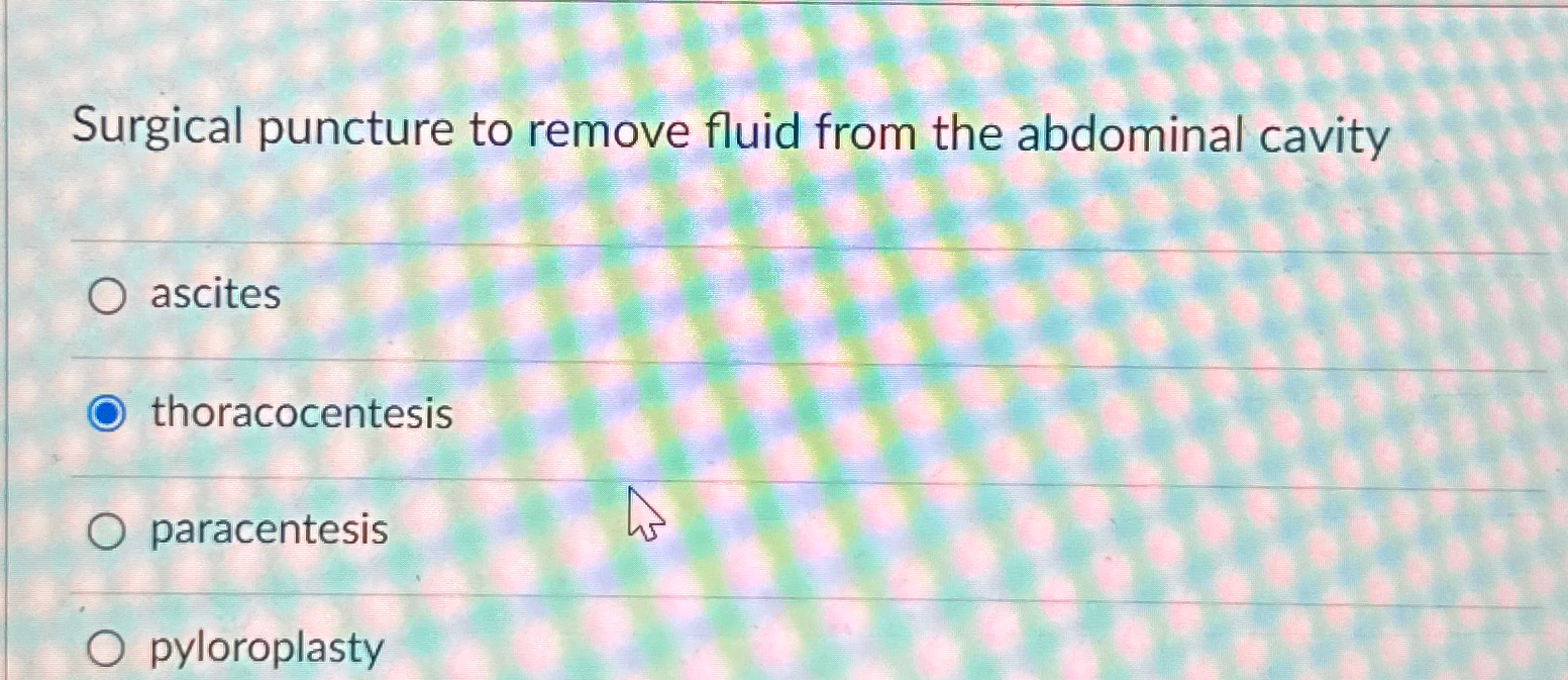 Solved Surgical puncture to remove fluid from the abdominal | Chegg.com