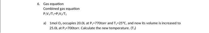 Solved 6. Gas equation Combined gas equation P1 V1/T1=P2 | Chegg.com