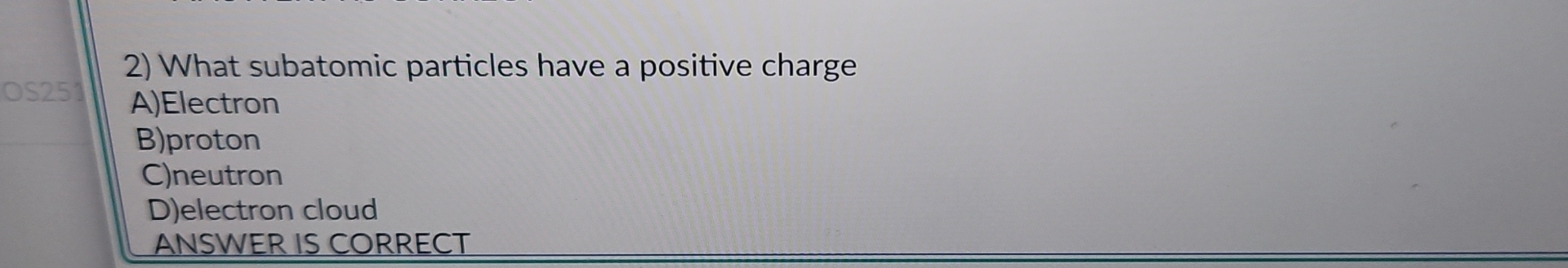 Solved What subatomic particles have a positive | Chegg.com