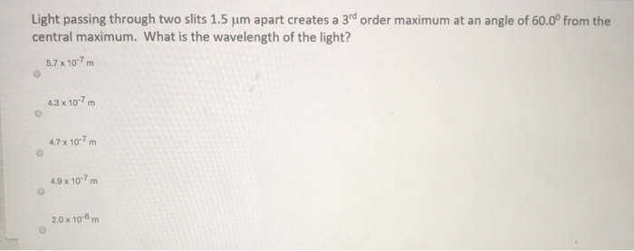 Solved Light passing through two slits 1.5 um apart creates | Chegg.com