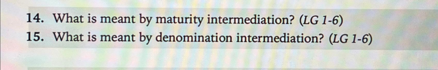 Solved What is meant by maturity intermediation? (LG | Chegg.com