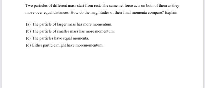 Solved Two particles of different mass start from rest. The | Chegg.com