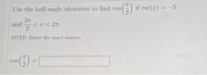 Solved Use the half-angle identities to find cos(2x) if | Chegg.com