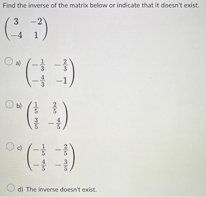 Solved Find the inverse of the matrix below or indicate that | Chegg.com