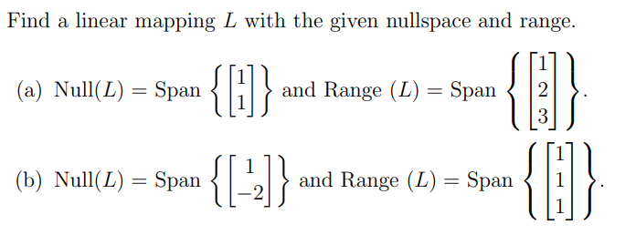 Solved Find a linear mapping L ﻿with the given nullspace and | Chegg.com