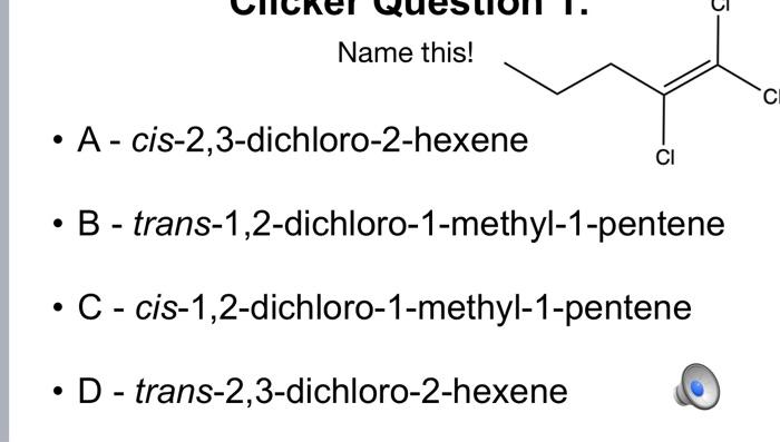 Solved 3 Name this! C A - cis-2,3-dichloro-2-hexene CI B - | Chegg.com