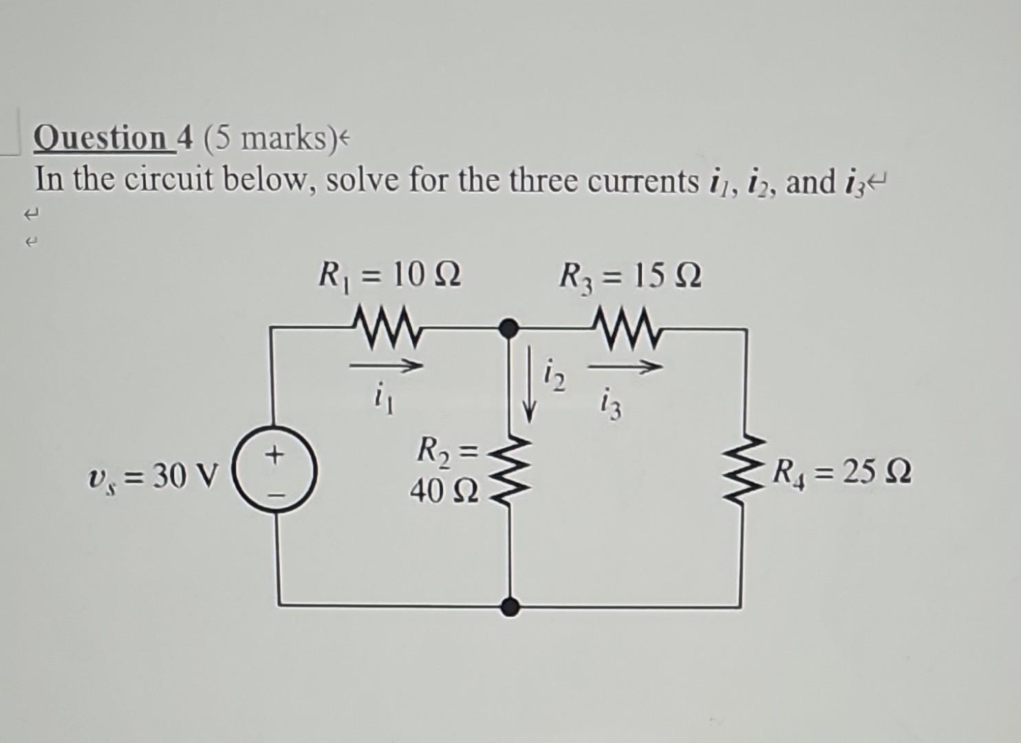 Solved Ouestion 4 (5 marks) In the circuit below, solve for | Chegg.com Solved Ouestion 4 (5 marks) In the circuit below, solve for | Chegg.com