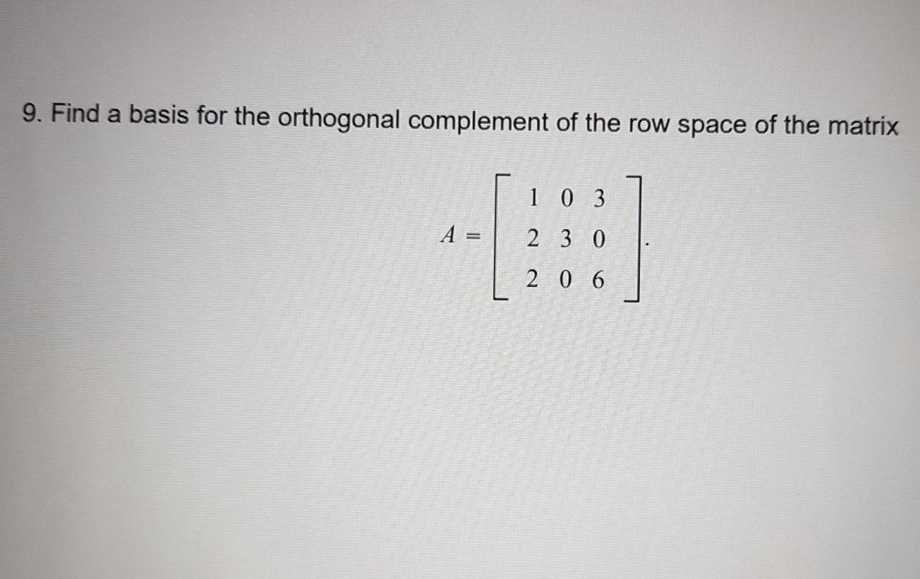 Solved 9. Find a basis for the orthogonal complement of the | Chegg.com