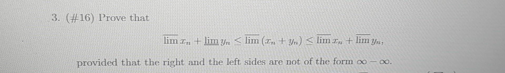 Solved 3. (\#16) Prove that limxn+limyn≤limlim(xn+yn) | Chegg.com