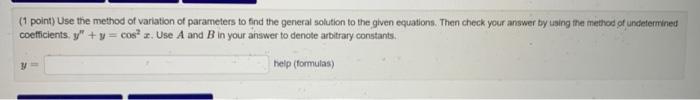 Solved (1 point) Use the method of variation of parameters | Chegg.com
