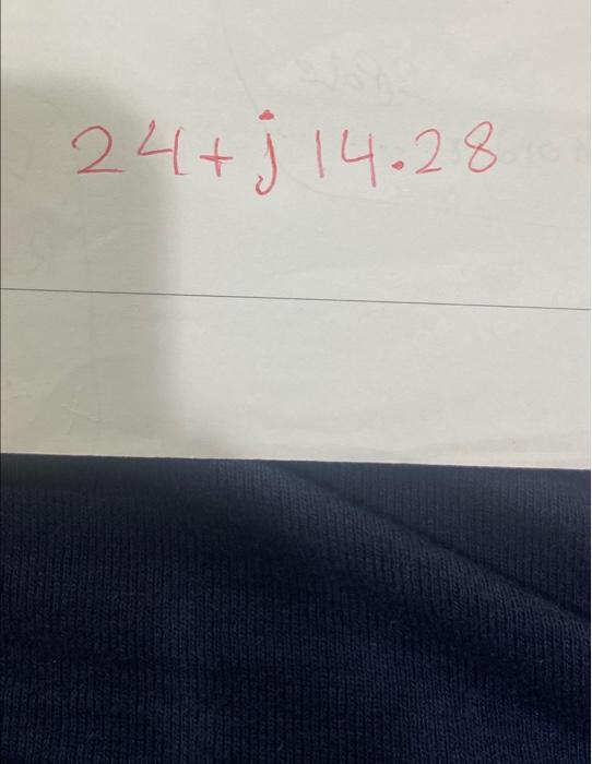 Solved 24+j14.28 | Chegg.com