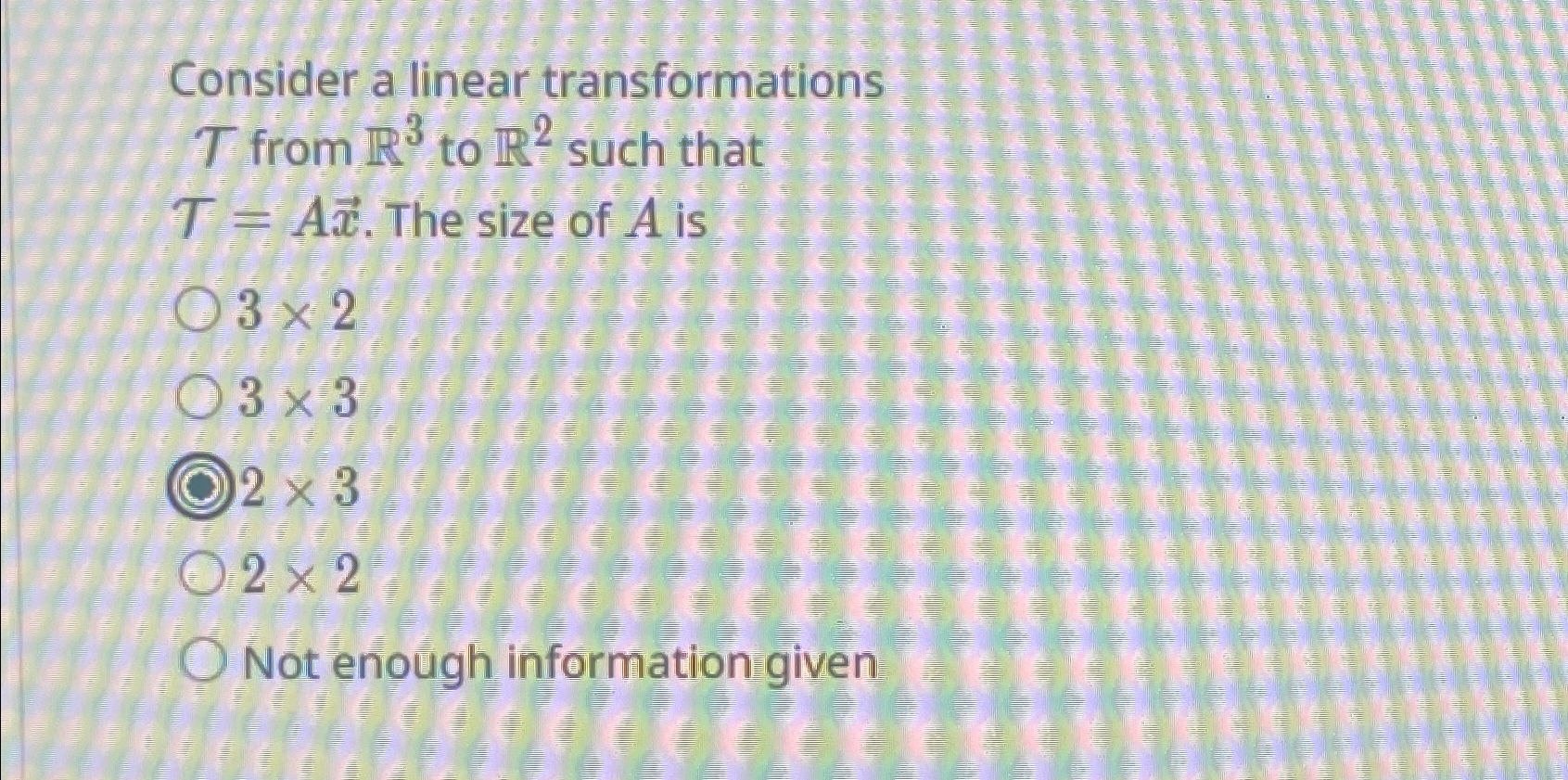 Solved Consider A Linear Transformations T ﻿from R3 ﻿to R2