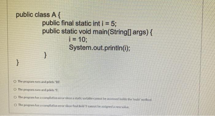 Solved public class A{ public final static int i = 5; public | Chegg.com