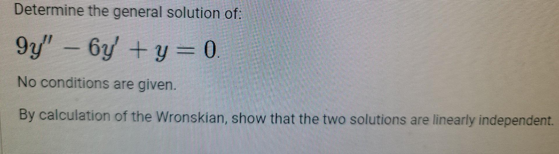 Solved Determine the general solution of: 9y′′−6y′+y=0 No | Chegg.com