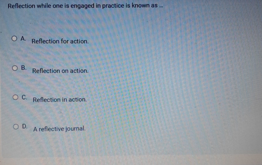 Solved Reflection while one is engaged in practice is known | Chegg.com
