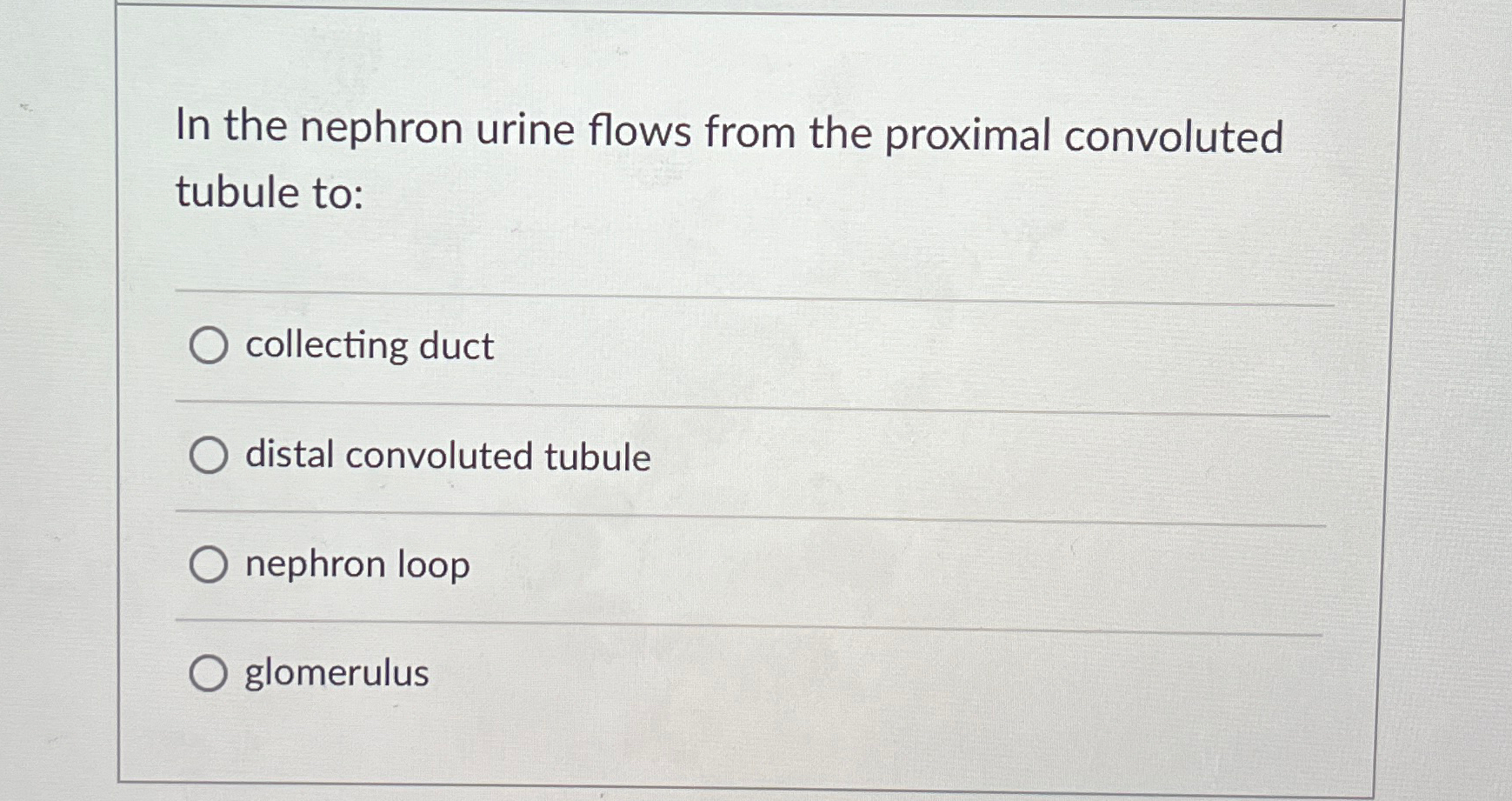 Solved In the nephron urine flows from the proximal | Chegg.com