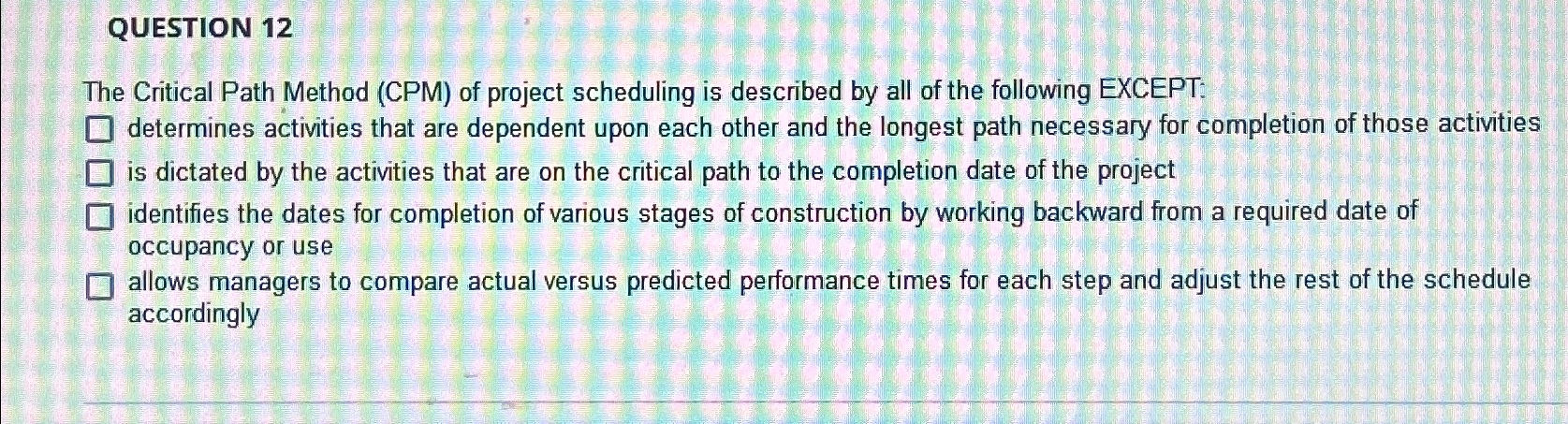 Solved QUESTION 12The Critical Path Method (CPM) ﻿of project | Chegg.com