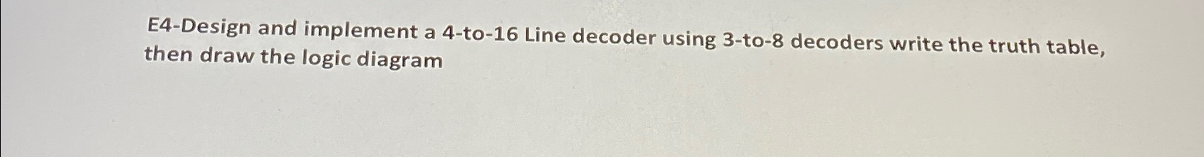 Solved Design and implement a 4-to-16 ﻿Line decoder using | Chegg.com