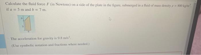 Solved Calculate the fluid force F (in Newtons) on a side of | Chegg.com