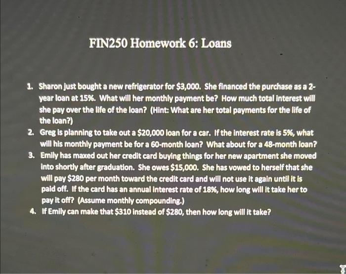 Solved FIN250 Homework 6: Loans 1. Sharon just bought a new | Chegg.com
