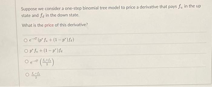 Solved Suppose we consider a one-step binomial tree model to | Chegg.com