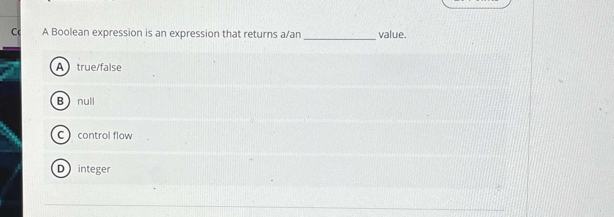 Solved Cc A Boolean expression is an expression that returns | Chegg.com