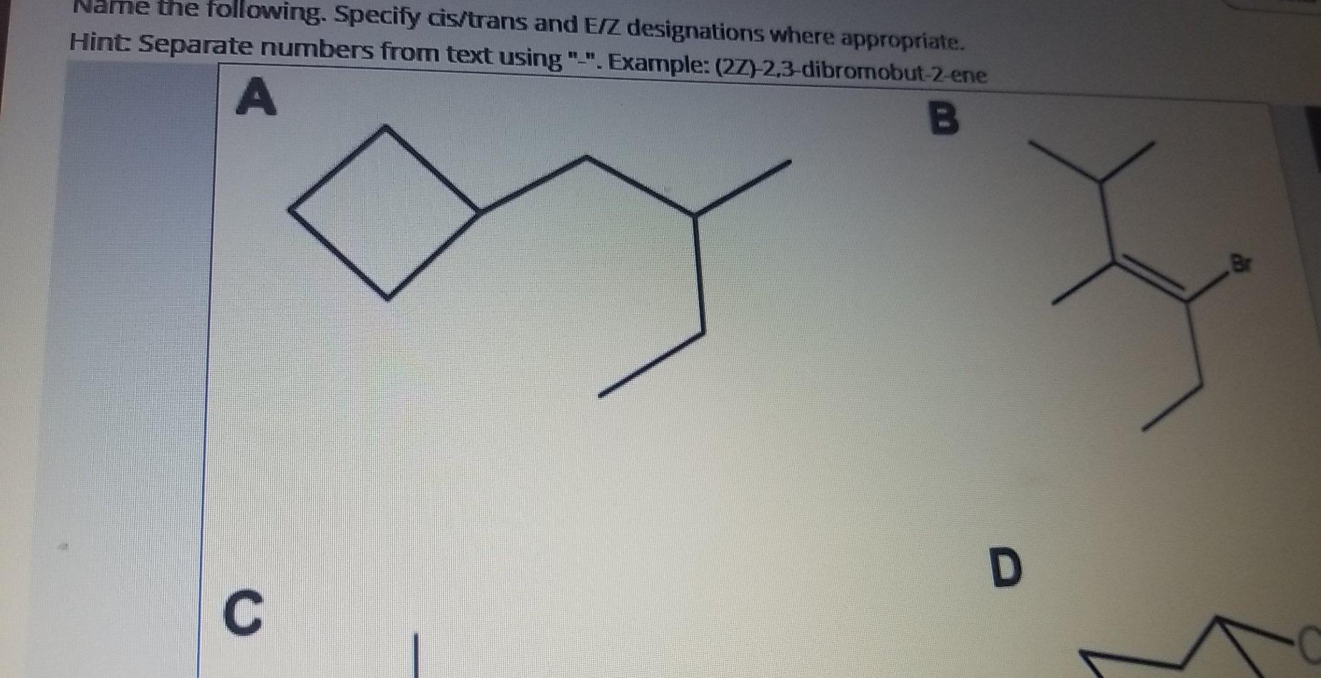 Solved Name the following. Specify cis/trans and ErZ | Chegg.com