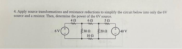 4. Apply source transformations and resistance | Chegg.com 4. Apply source transformations and resistance | Chegg.com