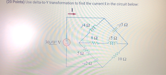 Solved (20 Points) Use delta-to-Y transformation to find the | Chegg.com