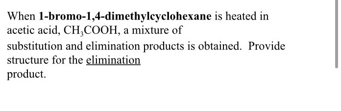 Solved When 1-bromo-1,4-dimethylcyclohexane is heated in | Chegg.com