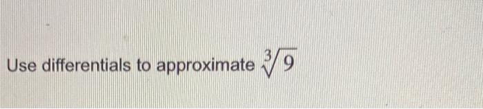 Solved Use differentials to approximate 39 | Chegg.com