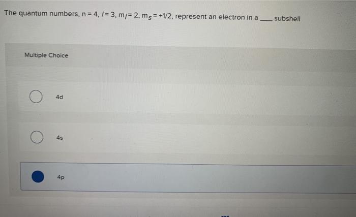 Solved The quantum numbers, n = 4.1 = 3. m/= 2. ms = +1/2, | Chegg.com