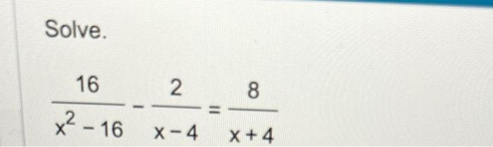 Solved Solve. x2−1616−x−42=x+48 | Chegg.com