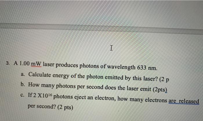Solved I 3. A 1.00 mW laser produces photons of wavelength | Chegg.com