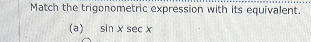 Solved Match the trigonometric expression with its | Chegg.com Solved Match the trigonometric expression with its | Chegg.com