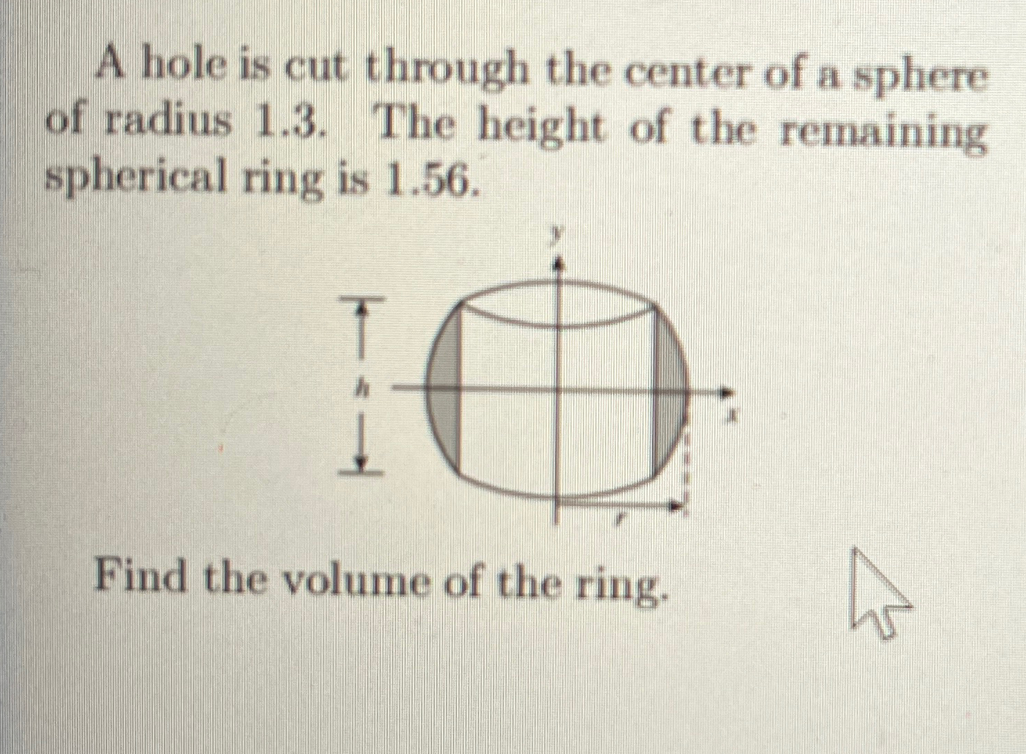Solved A hole is cut through the center of a sphere of | Chegg.com